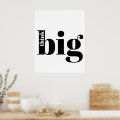 Think Big! Fun Quote - Modern Bold Typography Poster | Zazzle