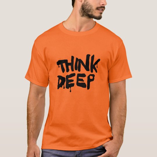 Think Deep T-Shirt | Zazzle.com