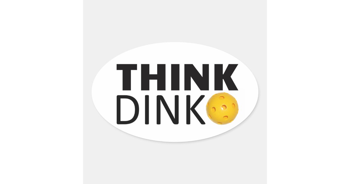 Think Dink (Pickleball) Oval Sticker | Zazzle