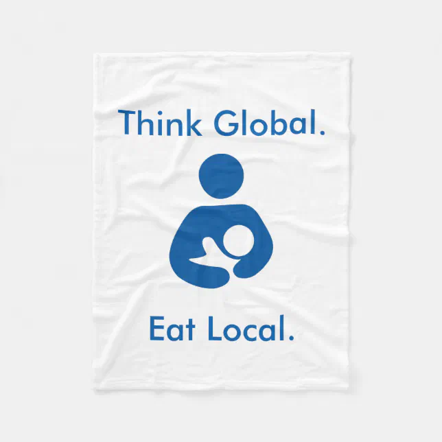 Think Global. Eat Local. Positive BFing Blanket | Zazzle