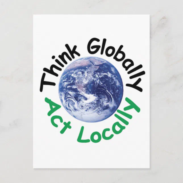 Think Globally Act Locally Postcard | Zazzle