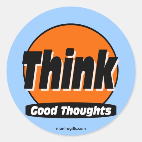 Think Good Thoughts Sticker | Zazzle.com