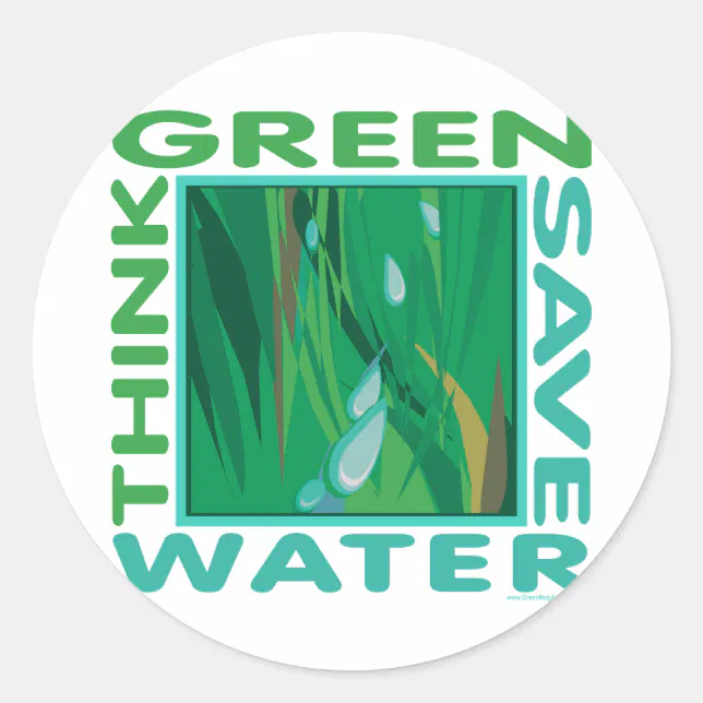 Think Green, Save Water Classic Round Sticker | Zazzle