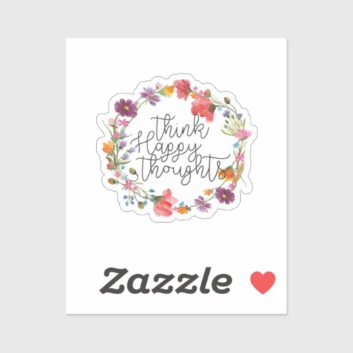Think Happy Thoughts, Inspirational Quote Sticker | Zazzle