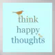 Think Happy Thoughts Poster | Zazzle