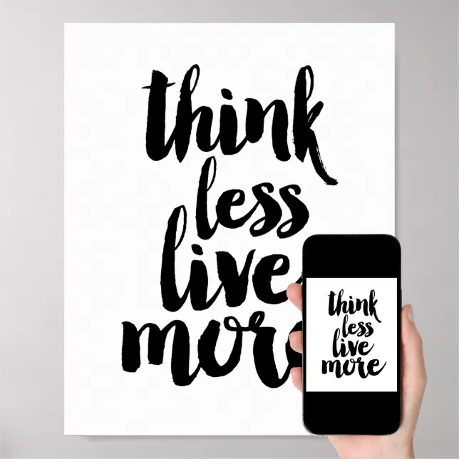 Think less live more poster | Zazzle