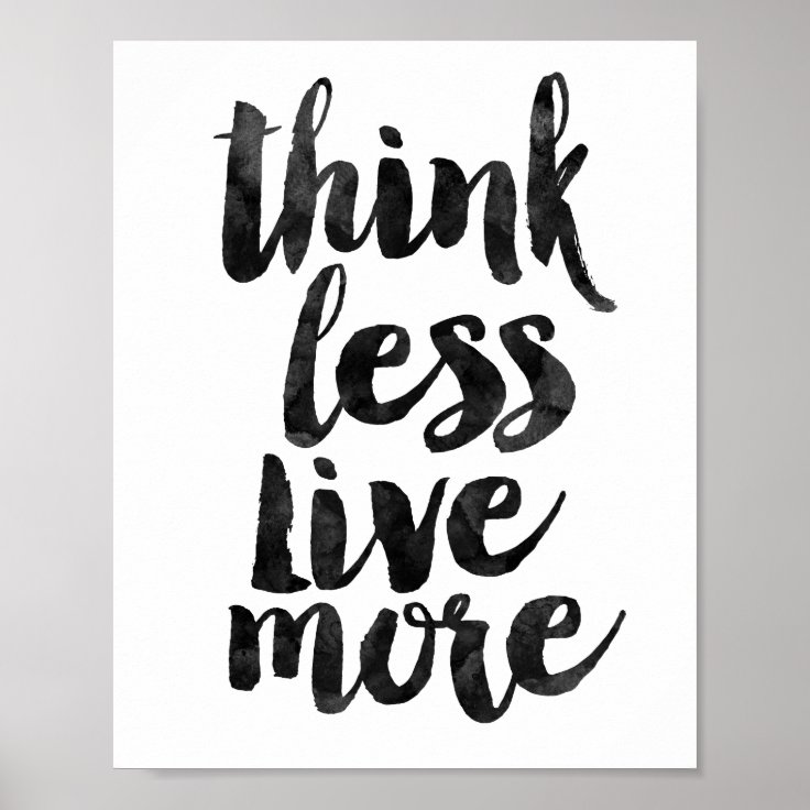 Think Less Live More Poster | Zazzle