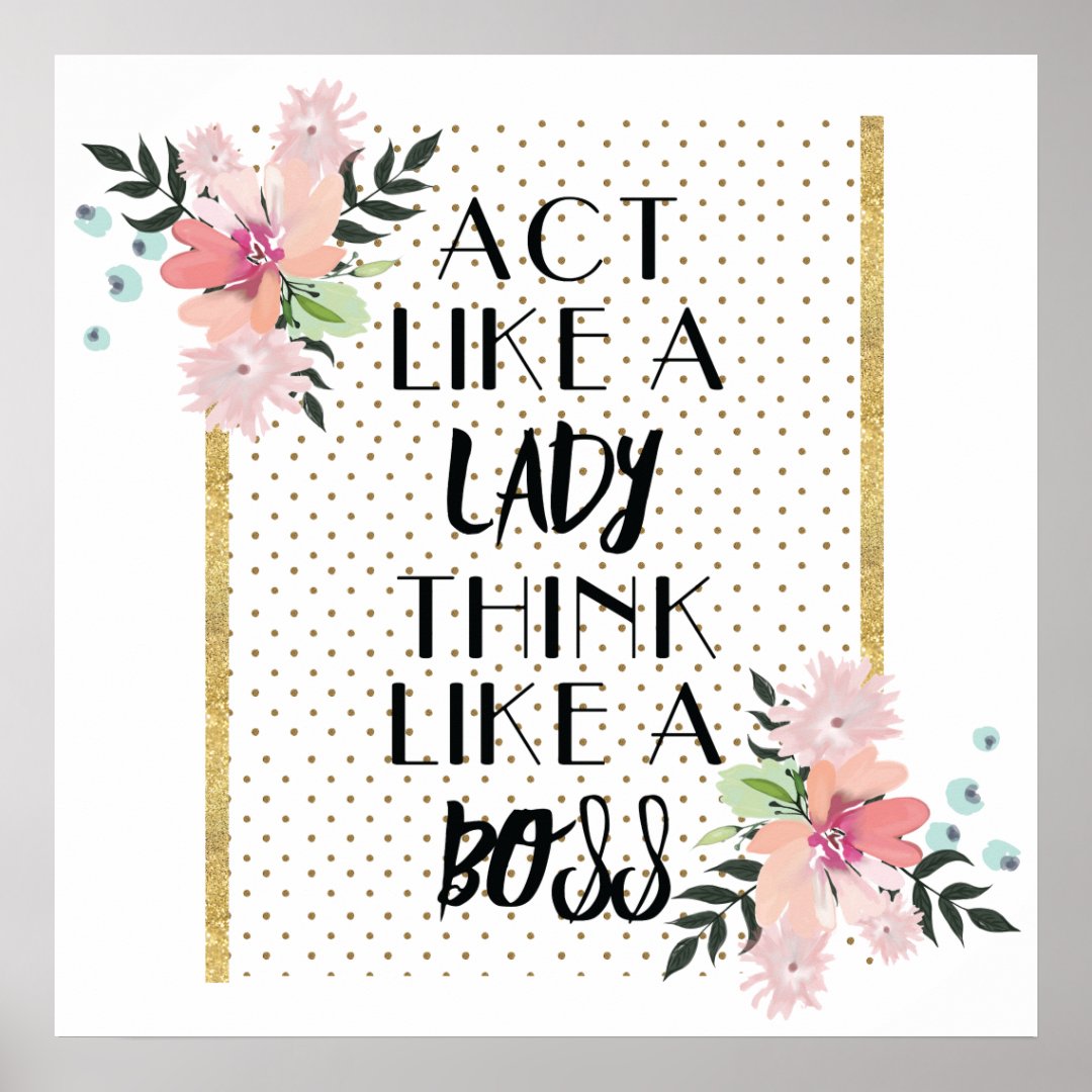 think like a Lady act like a Boss Poster | Zazzle