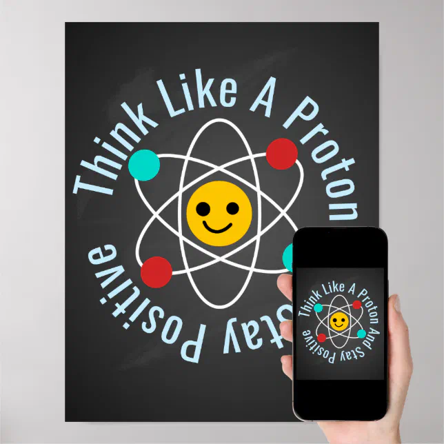 Think Like A Proton And Stay Positive classroom Poster | Zazzle