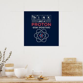Think Like A Proton Chemistry Nerd Dorm Room Poster | Zazzle