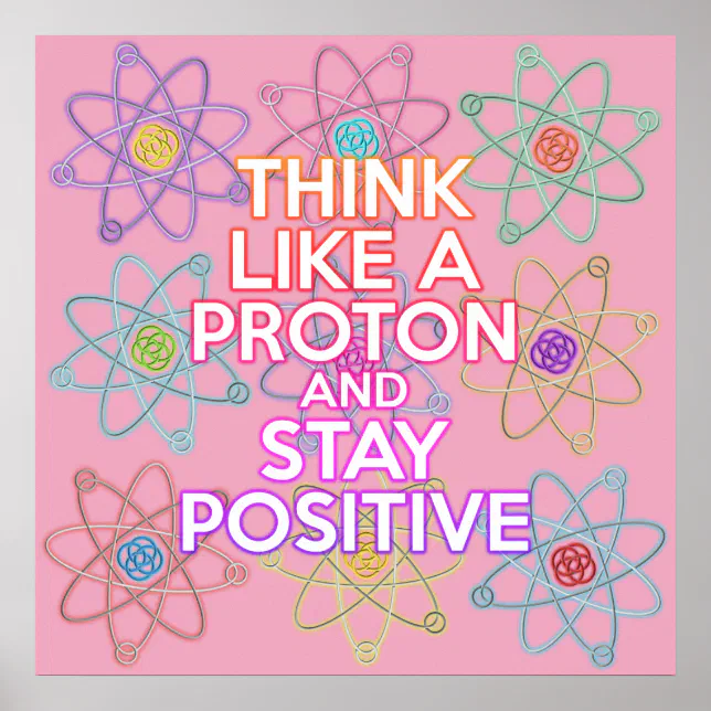 THINK LIKE A PROTON Fun Modern Science Quote Poster | Zazzle