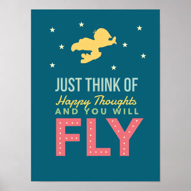 Think of Happy Thoughts and You will FLY Poster | Zazzle