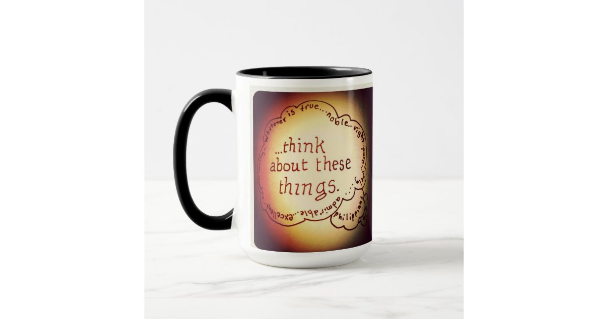 Think on These Things Mug | Zazzle