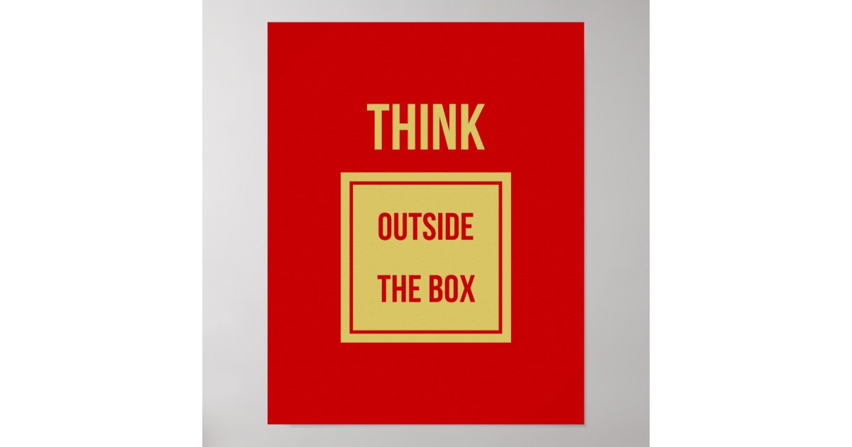 Think outside the box motivational poster | Zazzle