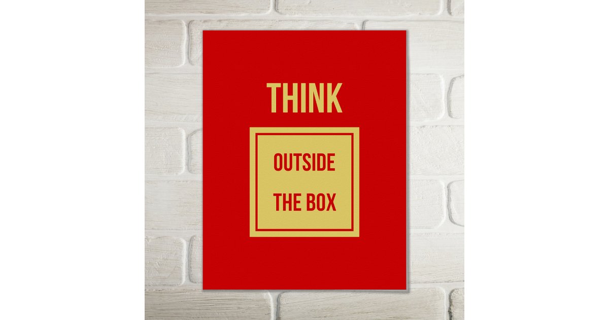 Think outside the box motivational poster | Zazzle