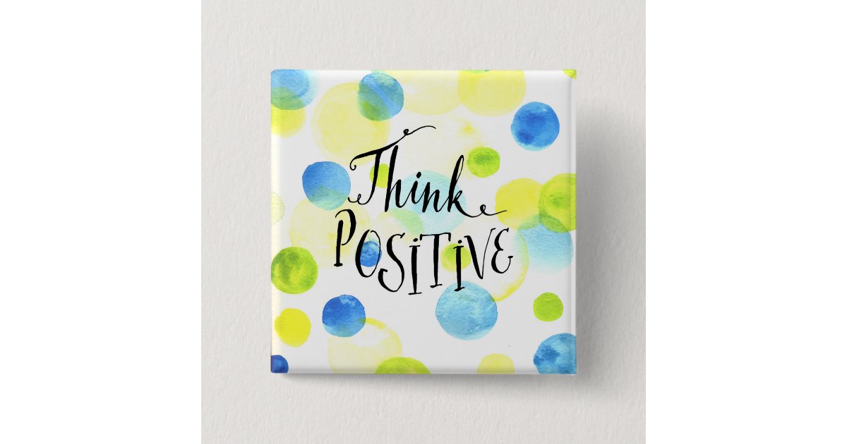 Think Positive Button | Zazzle