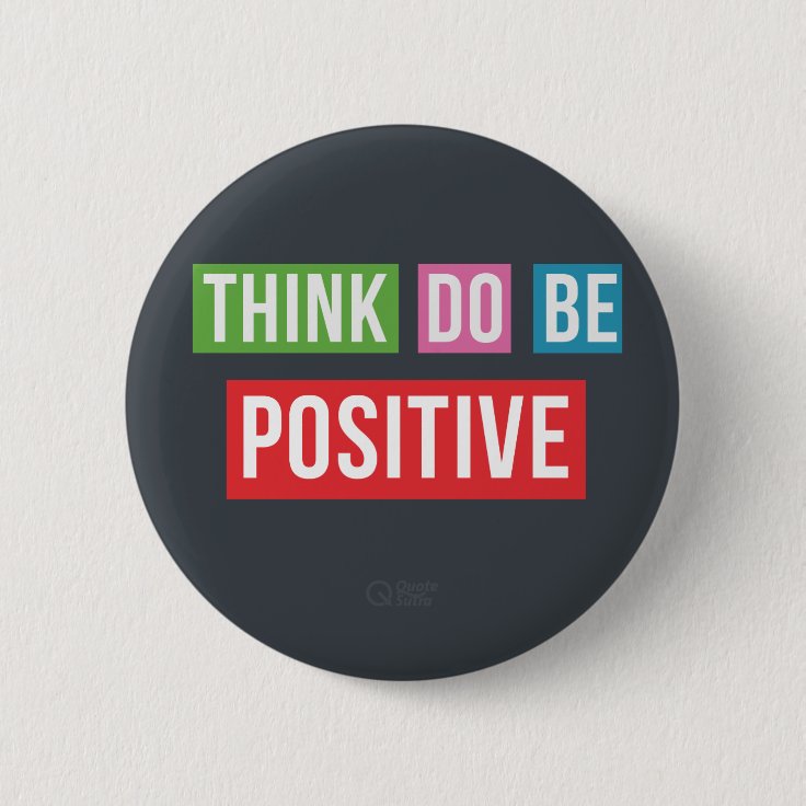 Think Positive Inspiration Quote Pin button | Zazzle