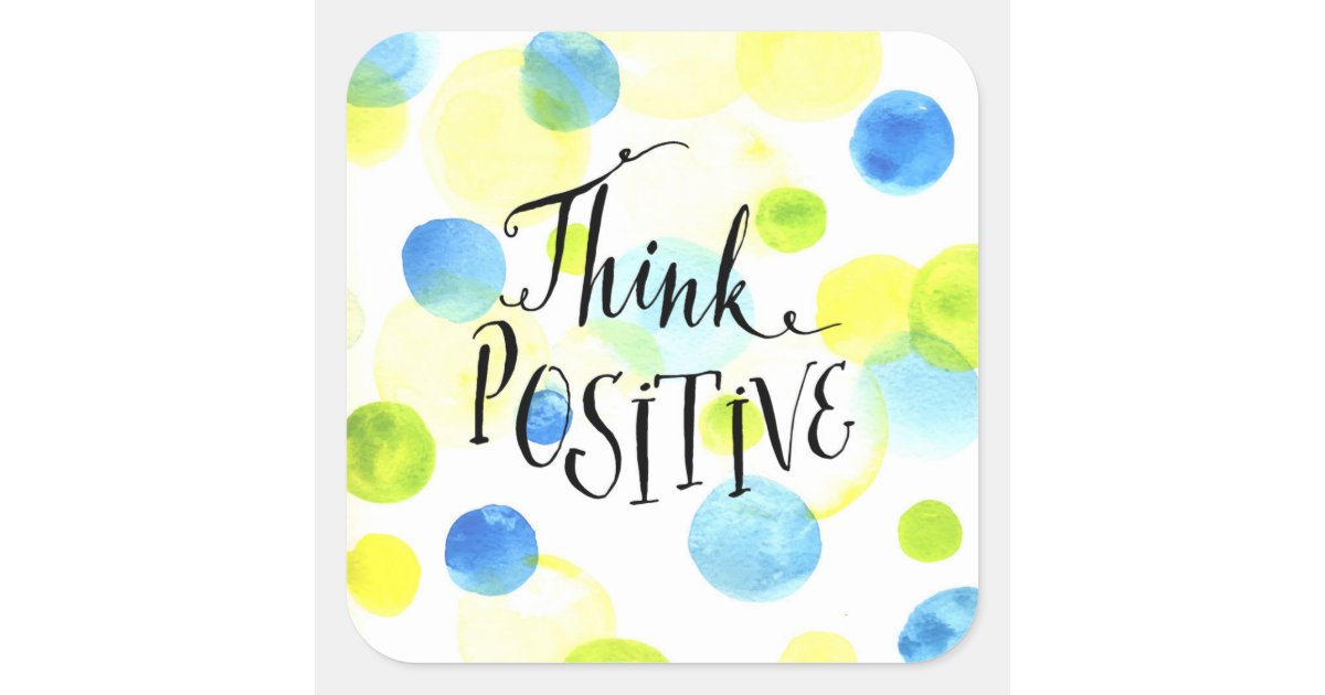 Think Positive Square Sticker | Zazzle