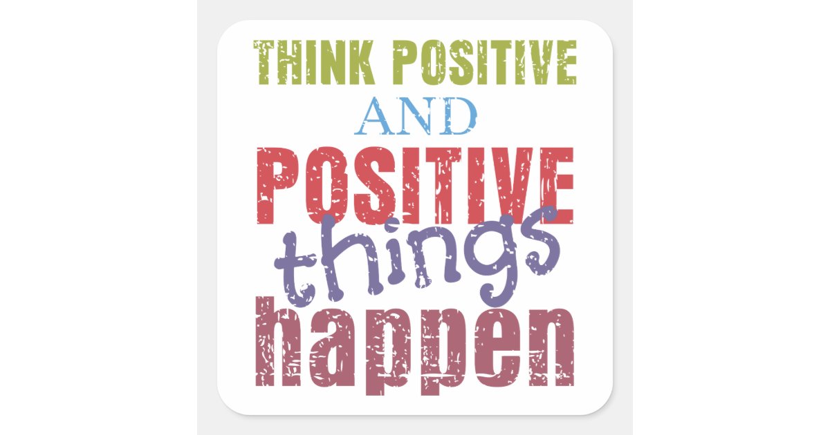Think Positive Square Sticker | Zazzle