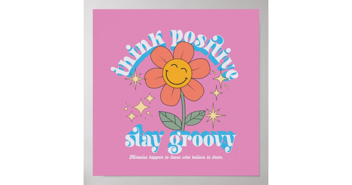 Think Positive Stay Groovy Slogan Poster | Zazzle