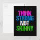 Think Strong Not Skinny Inspirational Fitness Postcard | Zazzle