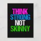 Think Strong Not Skinny Inspirational Fitness Postcard | Zazzle