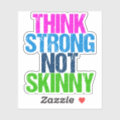 Think Strong Not Skinny Inspirational Fitness Sticker | Zazzle