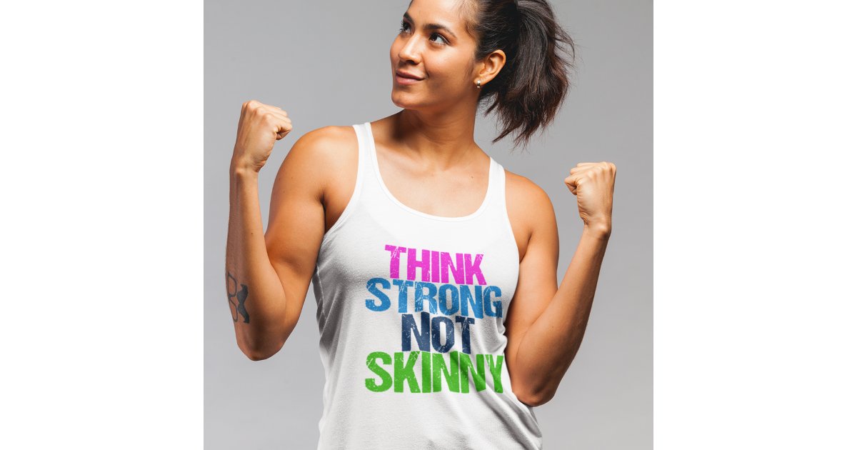 Think Strong Not Skinny Inspirational Fitness Tank Top | Zazzle