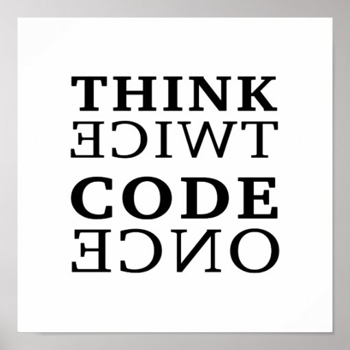 Think twice Code once Poster | Zazzle