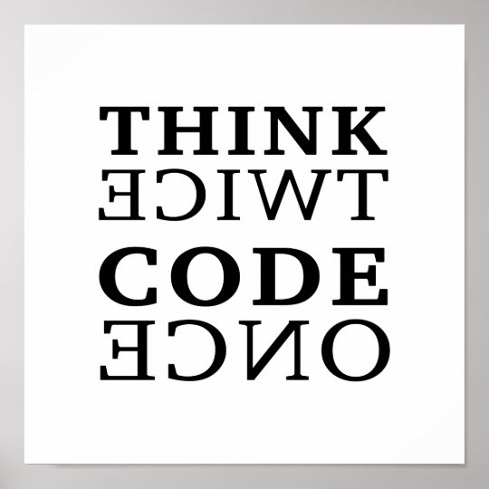 Think twice Code once Poster | Zazzle.com