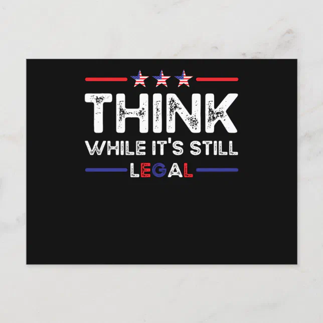 Think While Its Still Legal Political Postcard | Zazzle