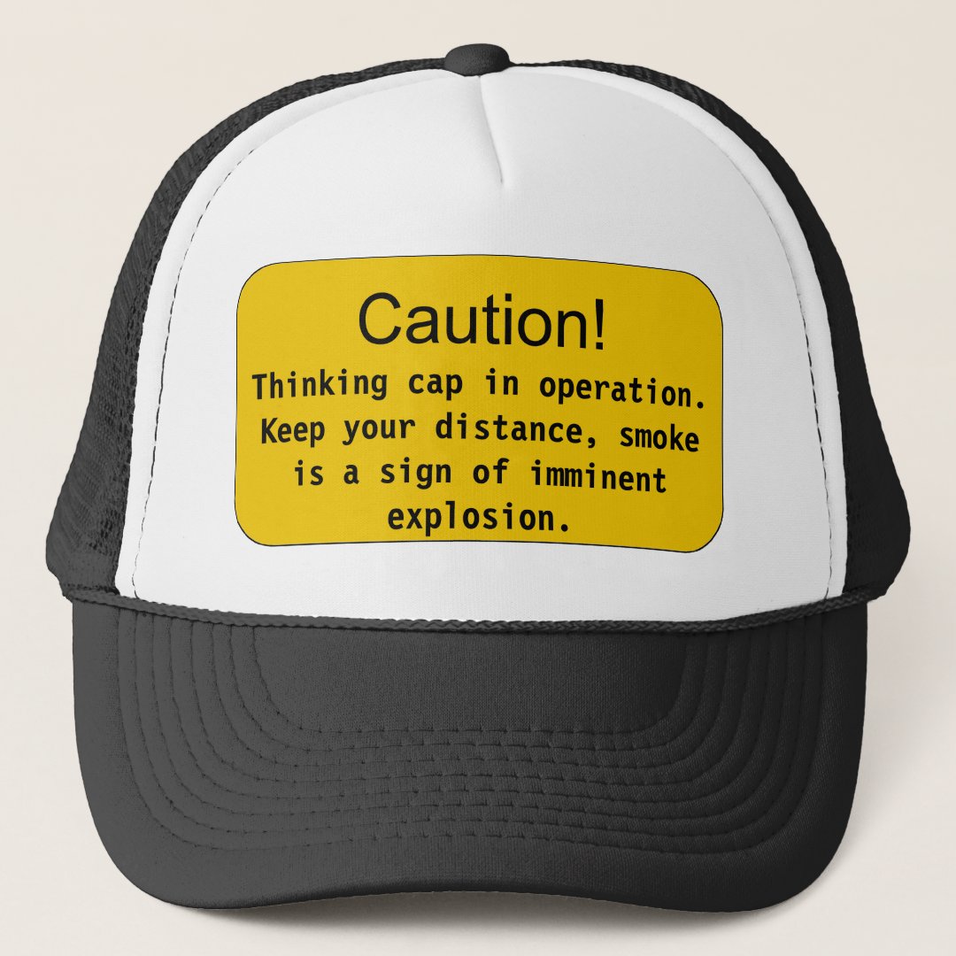 Thinking cap - Caution!, Think... | Zazzle