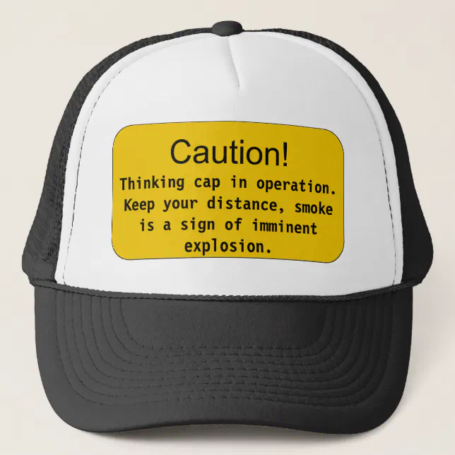 Thinking cap - Caution!, Think... | Zazzle