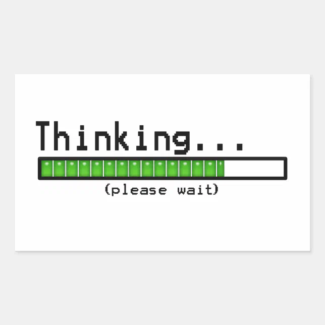 Thinking... Please wait funny stickers | Zazzle