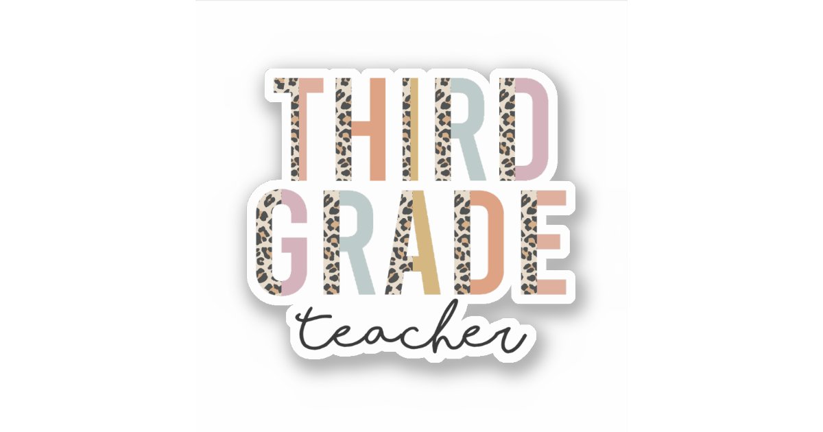 Third Grade Teacher Gift, 3rd Grade Teacher Sticker | Zazzle