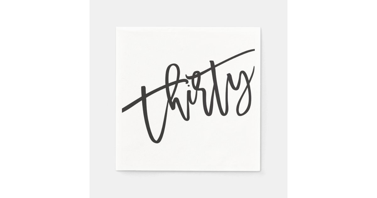 THIRTY modern script black white 30th party Napkins | Zazzle