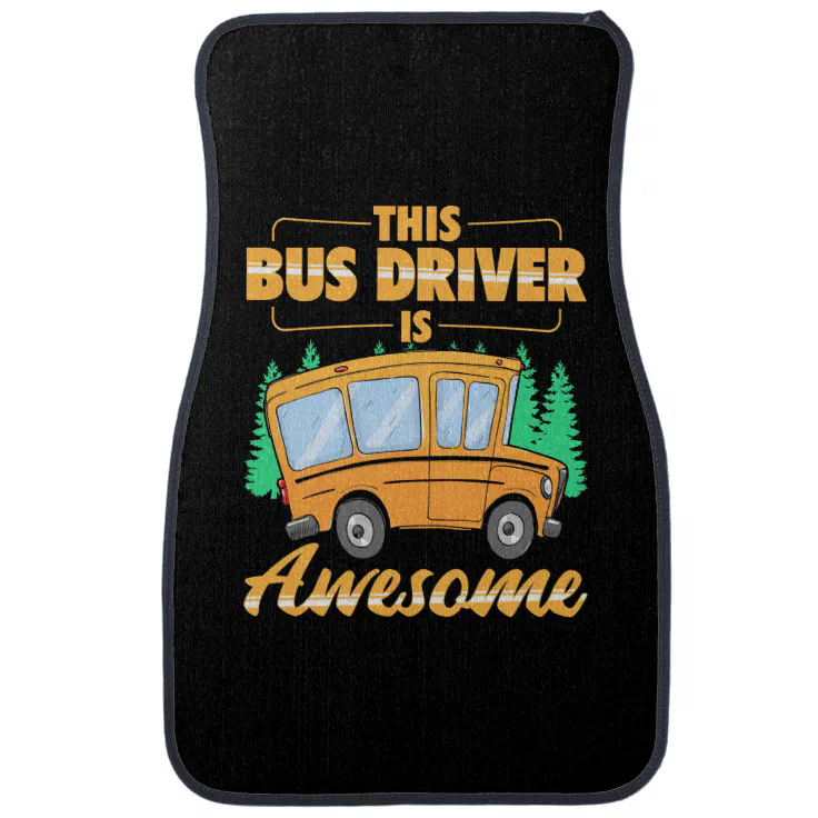 This Bus Driver Is Awesome Car Floor Mat | Zazzle