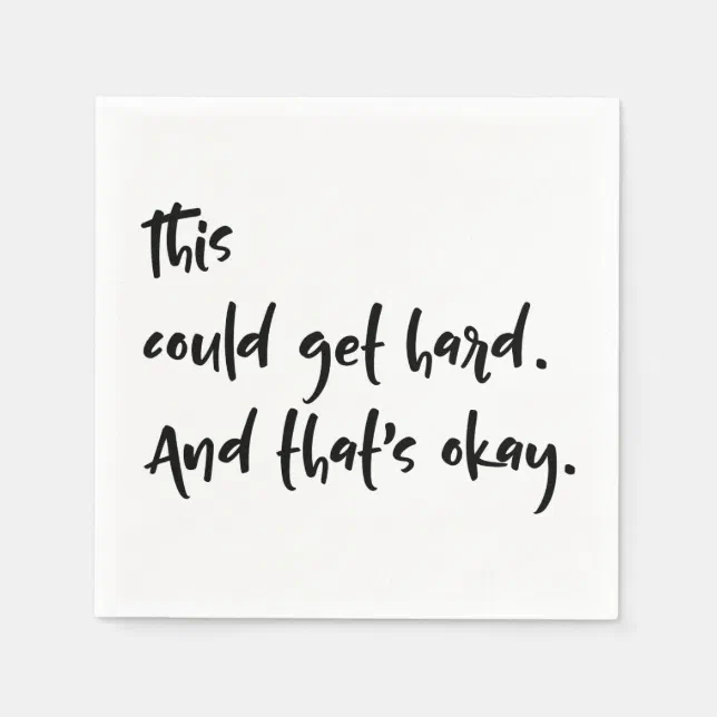 "This could get hard. And that's okay." Typography Paper Napkins | Zazzle