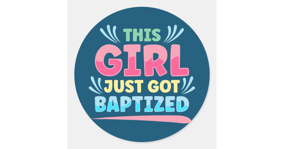 This Girl Just Got Baptized Christian Baptism Classic Round Sticker ...