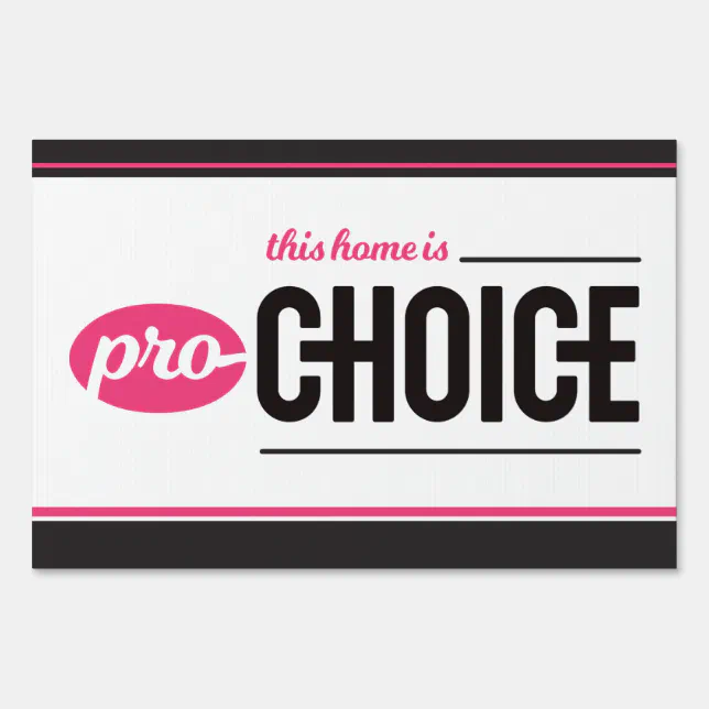 This Home Is Pro-Choice Yard Sign (12x18) | Zazzle