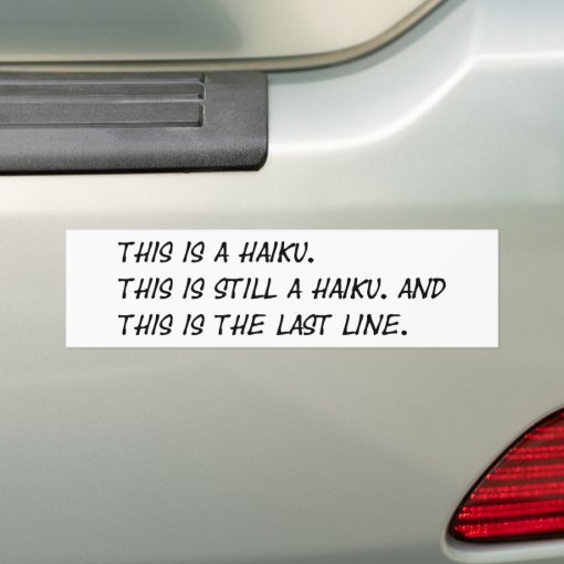 "This is a Haiku" Funny Poem - Ironic Meme Bumper Sticker | Zazzle