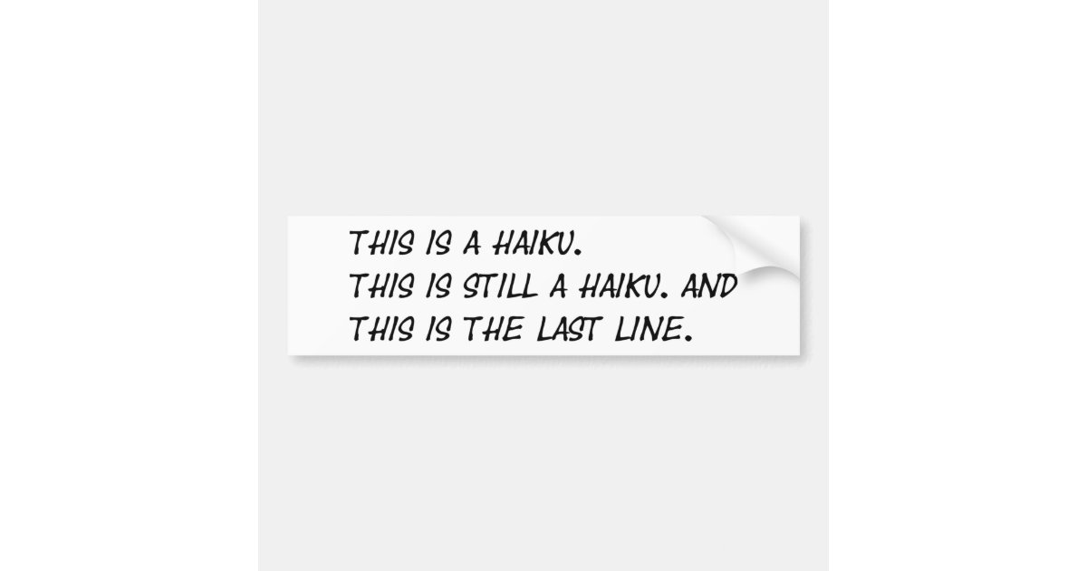 "This is a Haiku" Funny Poem - Ironic Meme Bumper Sticker | Zazzle