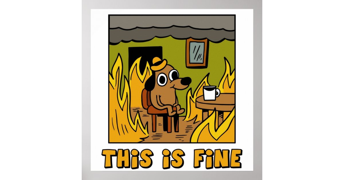 THIS IS FINE POSTER | Zazzle