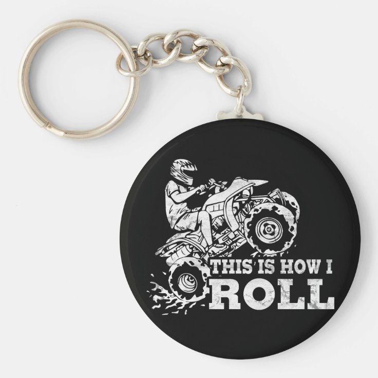 This Is How I Roll - ATV (All Terrain Vehicle) Keychain | Zazzle