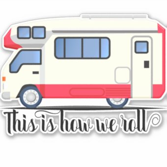 This is How we Roll RV Recreational Vehicle Sticker | Zazzle