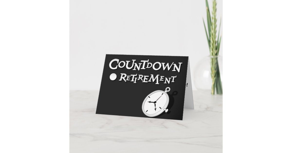 THIS IS IT--COUNTDOWN TO **RETIREMENT CARD | Zazzle