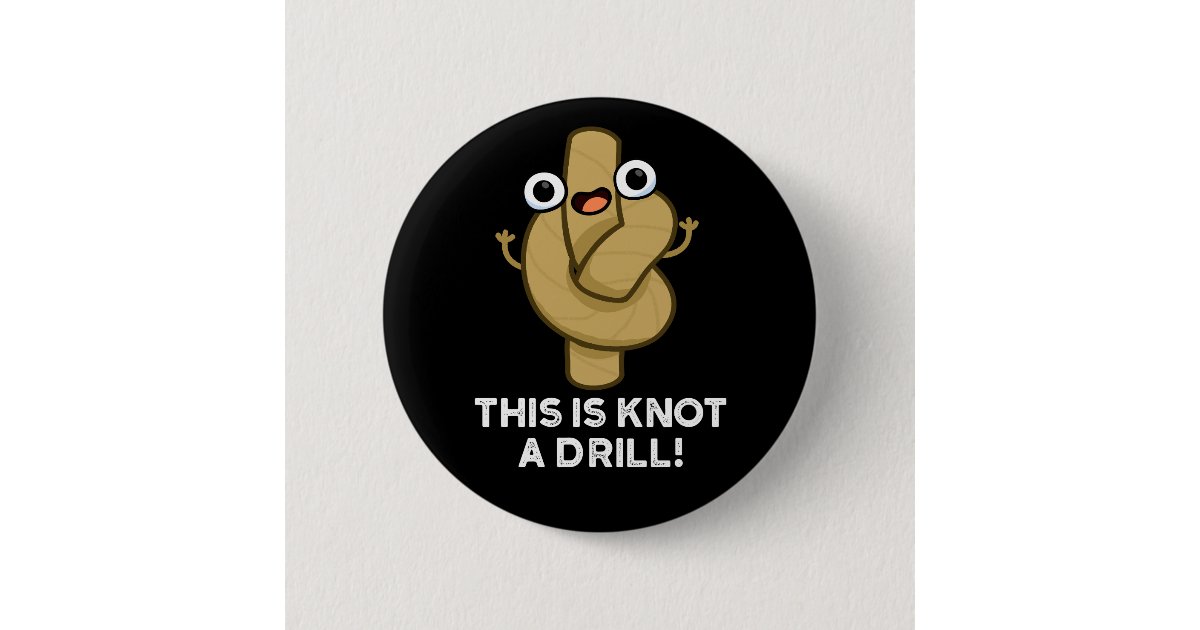 This Is Knot A Drill Funny Rope Pun Dark BG Button | Zazzle
