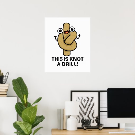 This Is Knot A Drill Funny Rope Pun Poster | Zazzle