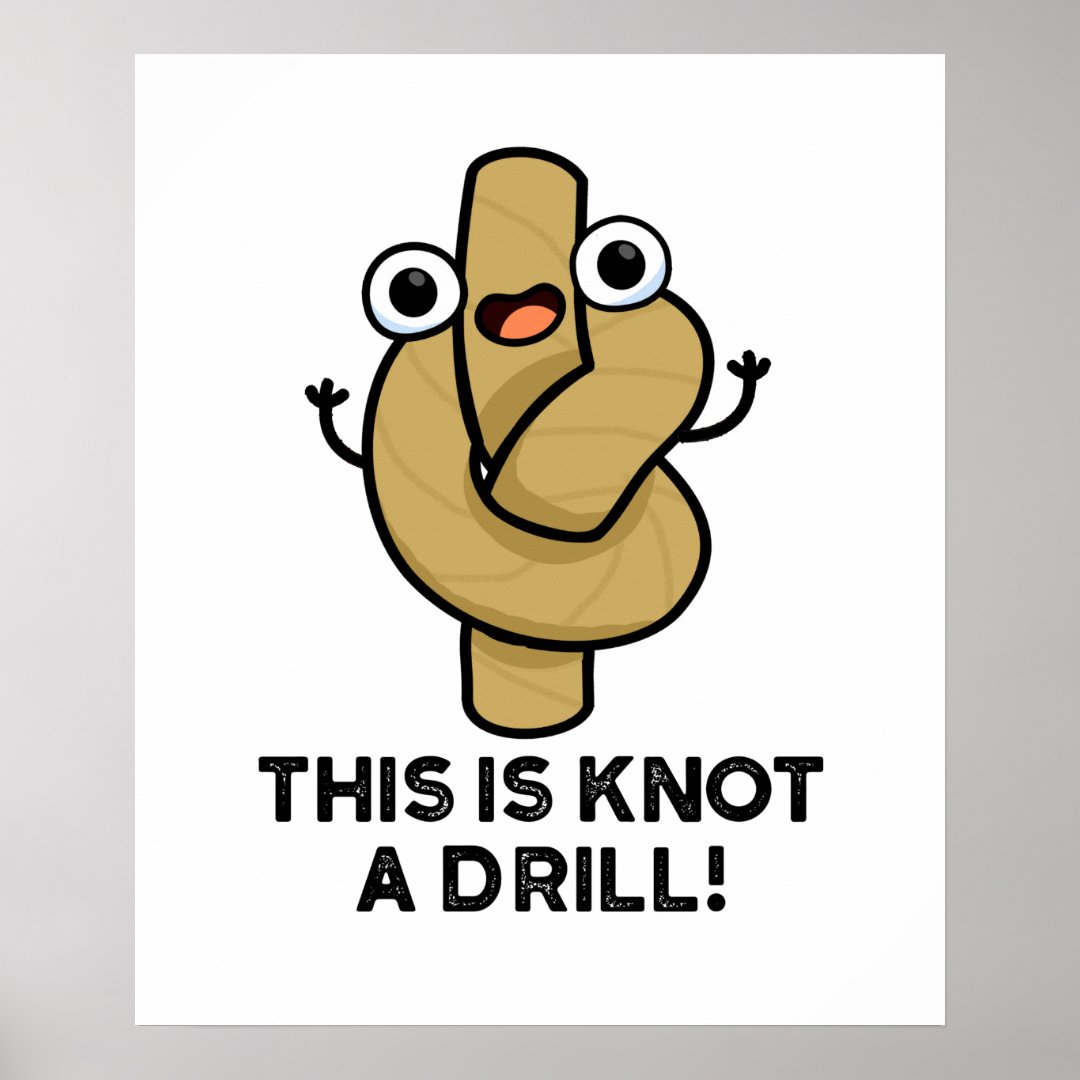 This Is Knot A Drill Funny Rope Pun Poster | Zazzle
