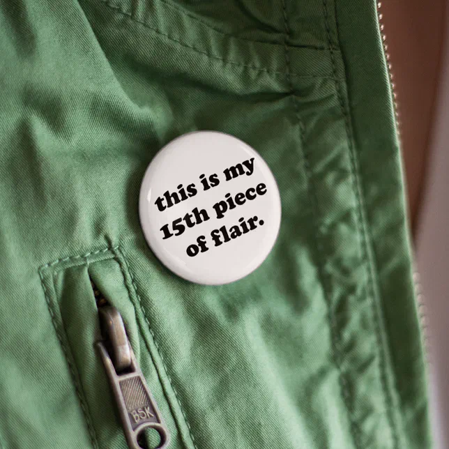 This is My 15th Piece of Flair | Funny Quote Pinback Button | Zazzle